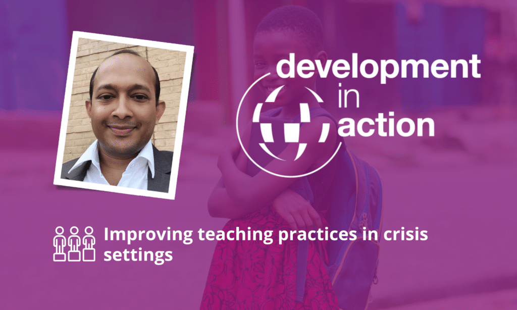 Development in Action webinar series: Improving teaching practices in crisis settings ...